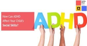 How Can ADHD Affect Your Child's Social Skills? | Little Feet Therapy ...